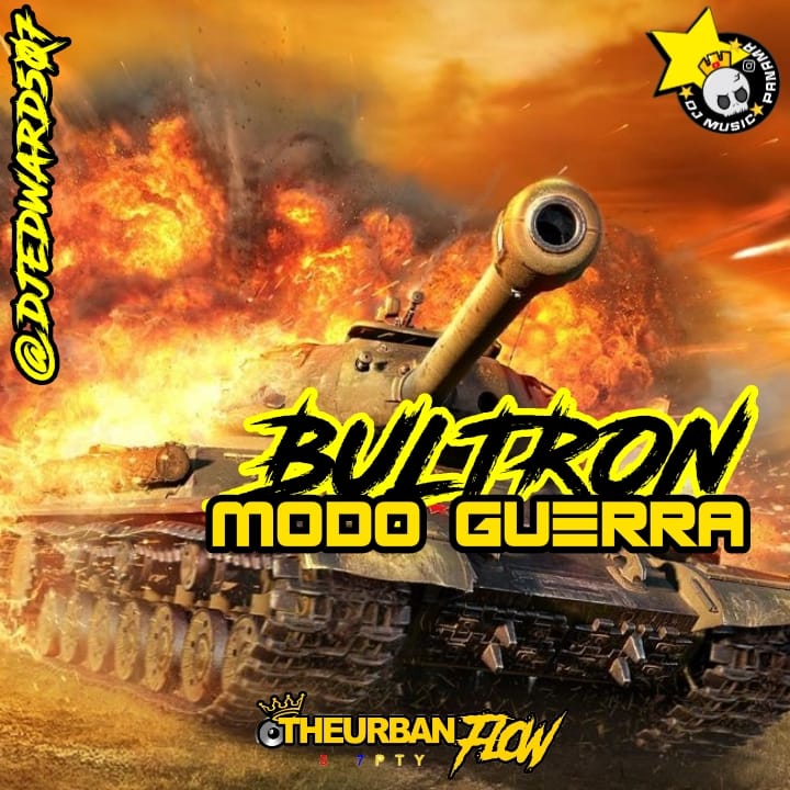 BULTRON MODO GUERRA MIXTAPE @DJEDWARD507 @THEURBANFLOW507