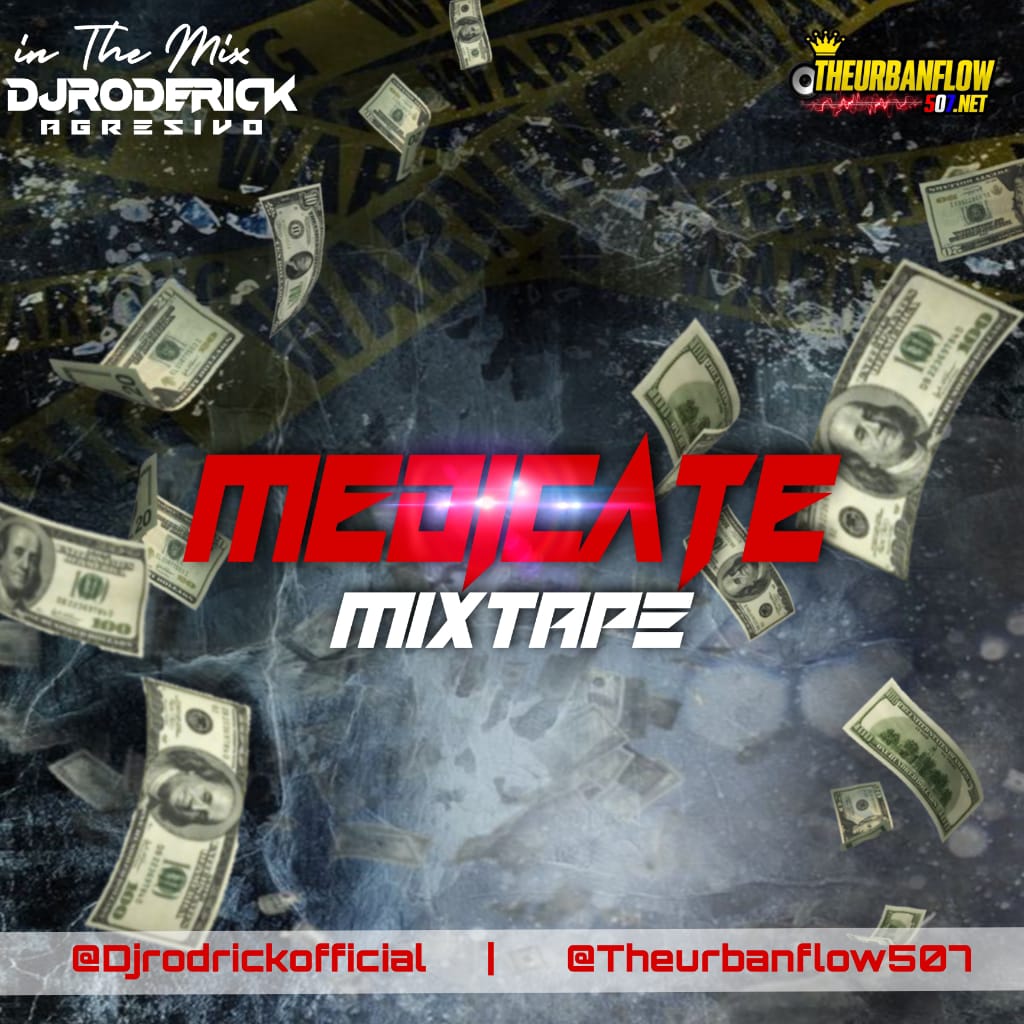 MEDICATE MIXTAPE @Djrodrickofficial